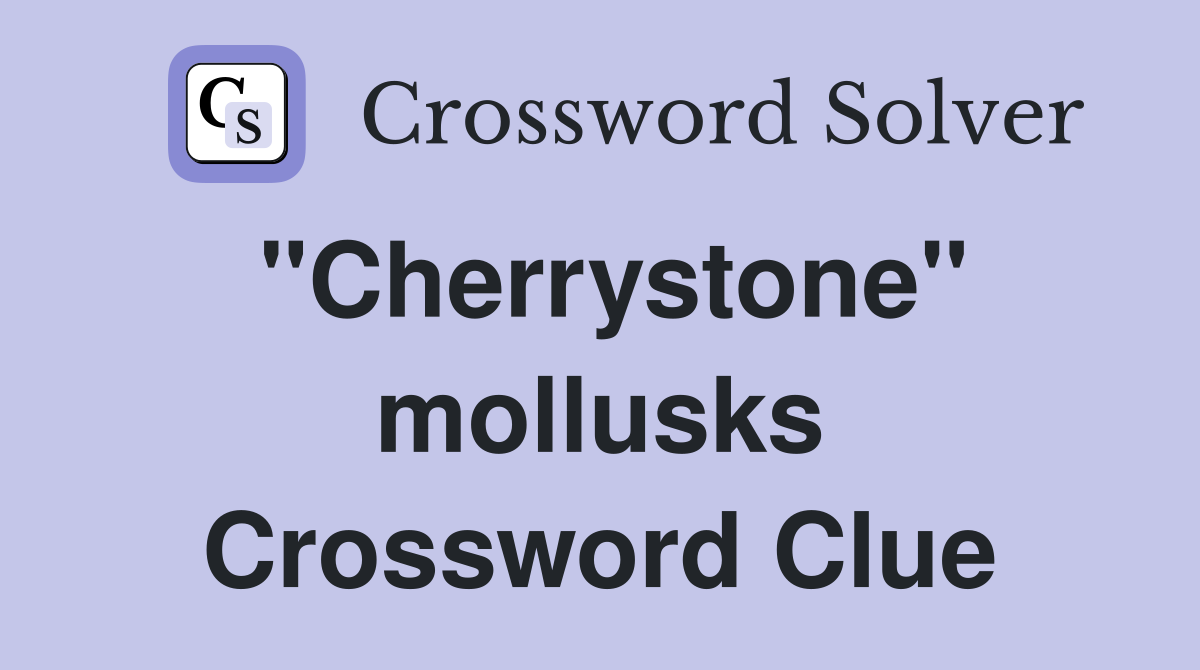 "Cherrystone" mollusks - Crossword Clue Answers - Crossword Solver